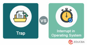 Trap vs Interrupt in OS - What Is It, Which Is Better
