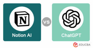 Notion AI vs ChatGPT: A Detailed Comparison | EDUCBA