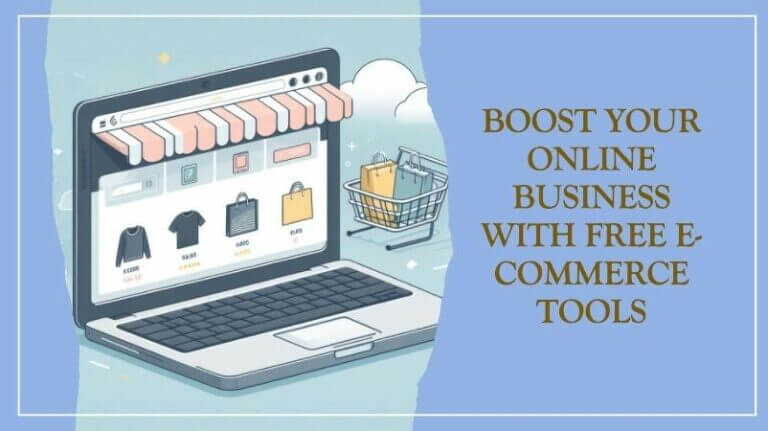 List of 5 Free E-Commerce Tools to Empower your Online Business