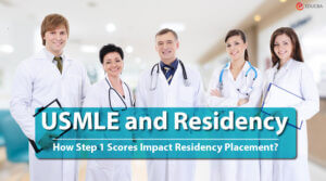USMLE and Residency: How Step 1 Scores Impact Residency Placement?