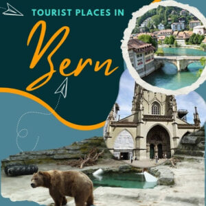18 Places to Visit in Bern: Amazing Locations to Visit Now