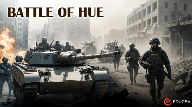 The Battle of Hue: A Turning Point in History | EDUCBA