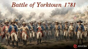 Battle of Yorktown in 1781: Impact on Global History