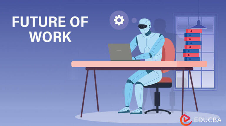 The Future of Work: How to Make the Most of It | EDUCBA