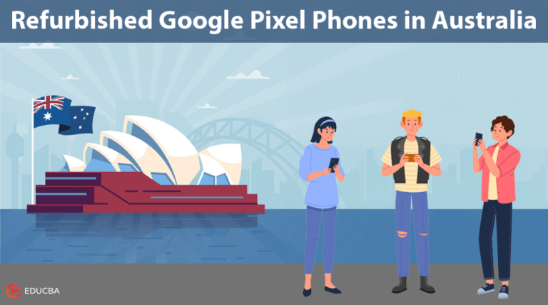 Refurbished Google Pixel Phones in Australia: Benefits, When To Buy?