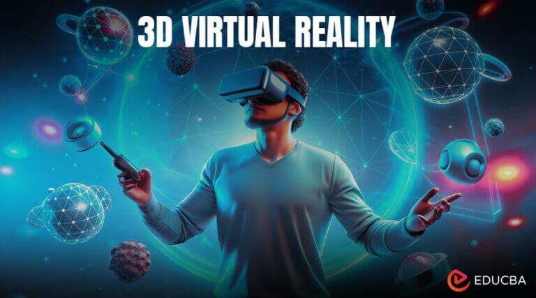 What is 3D Virtual Reality- How does 3D Virtual Reality Work?