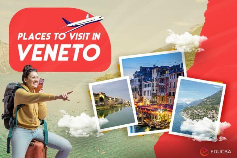Visit Veneto: 6 Places You Need to Experience | EDUCBA