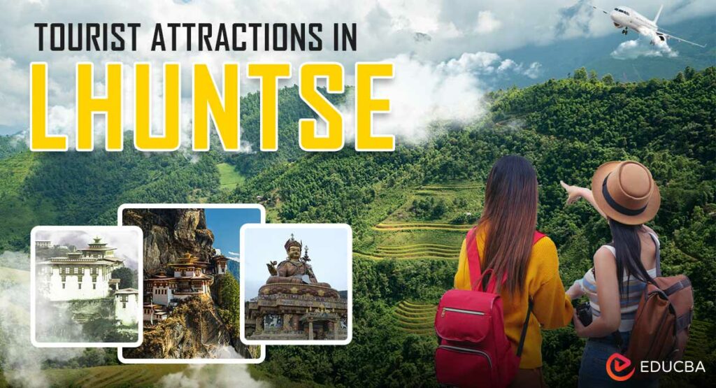 Top 6 Tourist Attractions in Lhuntse, Northeastern of Bhutan