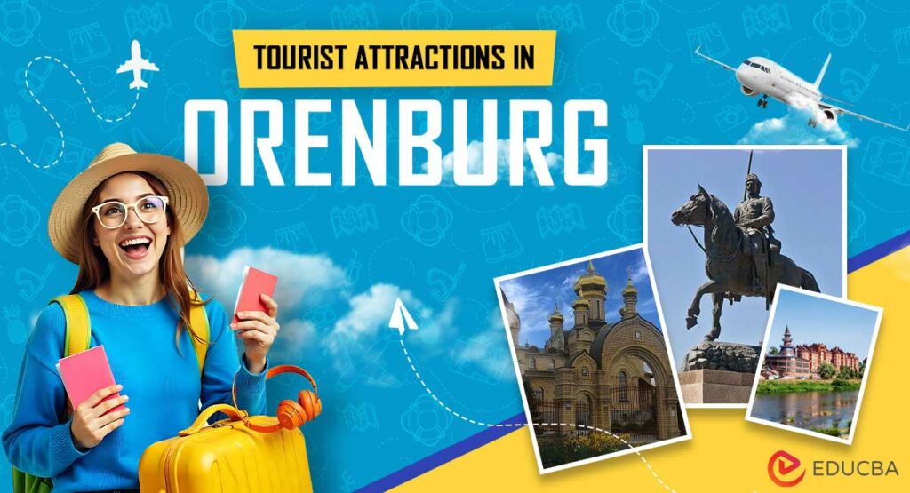 Top 6 Tourist Attractions in Orenburg, southwestern Russia