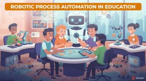 Robotic Process Automation in Education | Key Benefits & Uses