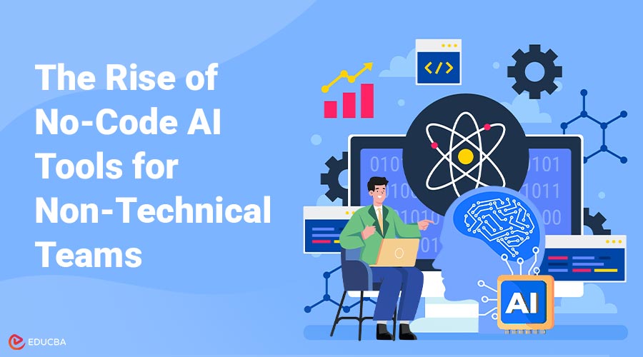 No-Code AI Tools: Empowering Non-Technical Teams