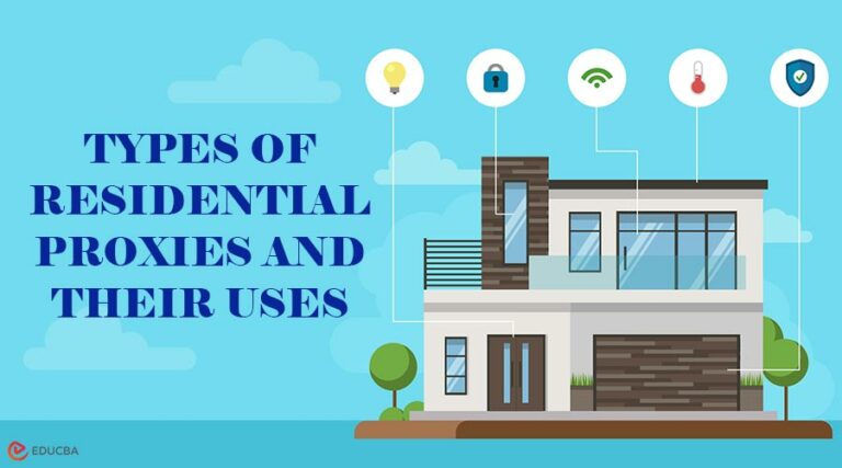 Residential Proxies | A Beginner's Guide to Types and Uses