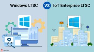 Windows LTSC vs IoT Enterprise LTSC | A Detailed Comparison