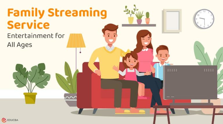 How a Family Streaming Service Brings Everyone Together?