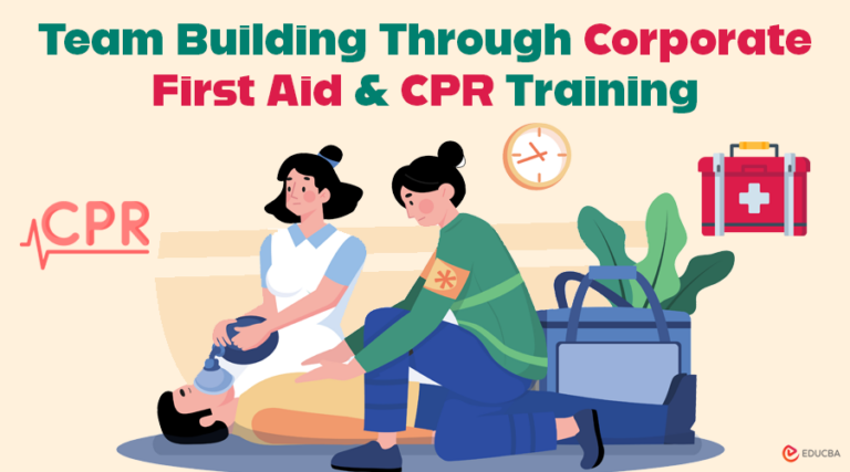 Benefits of Corporate First Aid Training for Leaders | EDUCBA